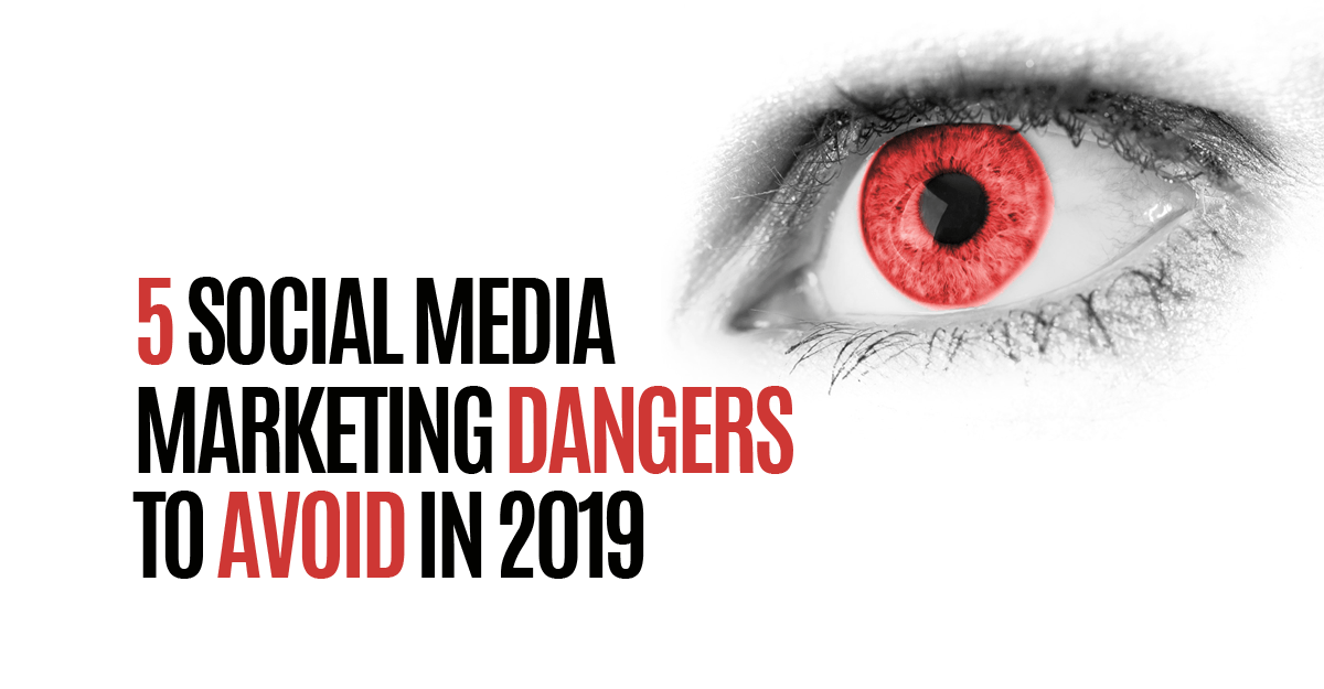 5 Social Media Marketing Dangers To Avoid In 2019 Nz